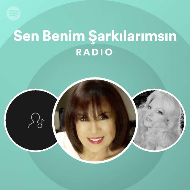 Sen Benim Şarkılarımsın Radio - playlist by Spotify | Spotify