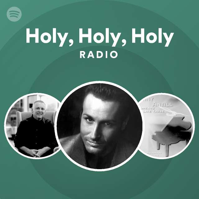 Holy, Holy, Holy Radio - playlist by Spotify | Spotify