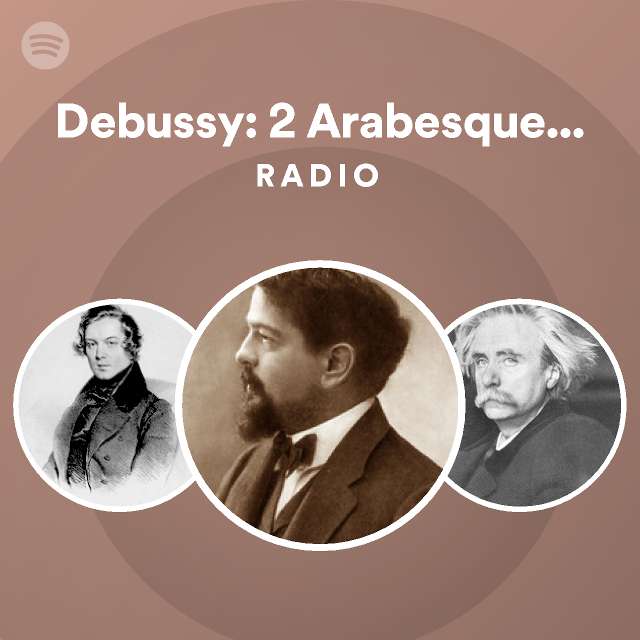 Debussy: 2 Arabesques, CD 74, L. 66: No. 1, Andantino con moto Radio - playlist by Spotify | Spotify