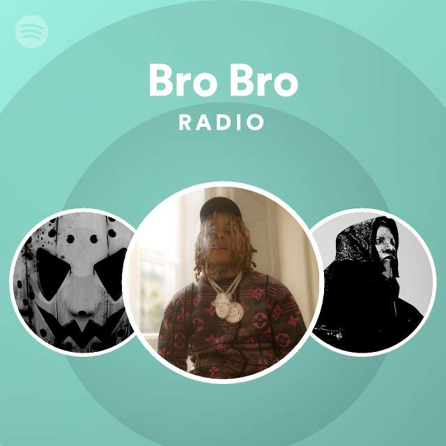 Bro Bro Radio - playlist by Spotify | Spotify