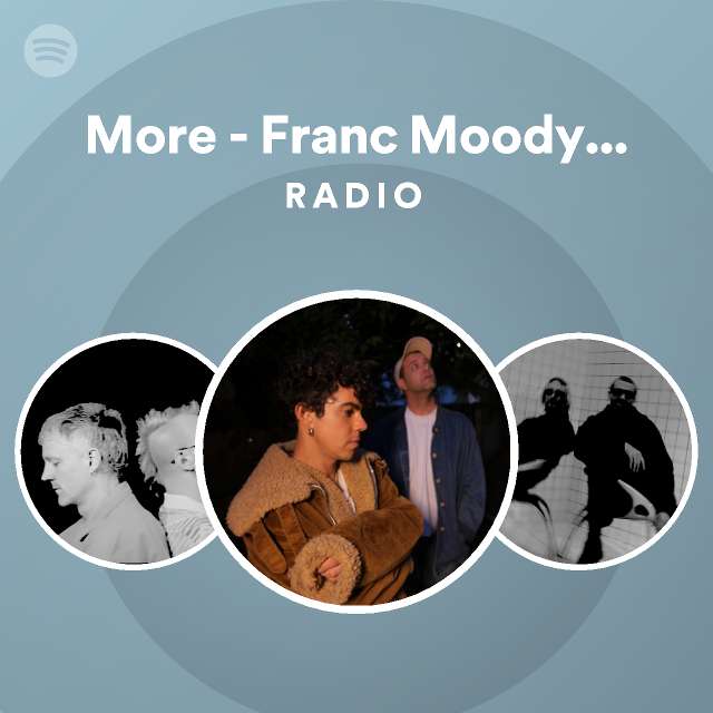 More - Franc Moody Remix Radio - playlist by Spotify | Spotify