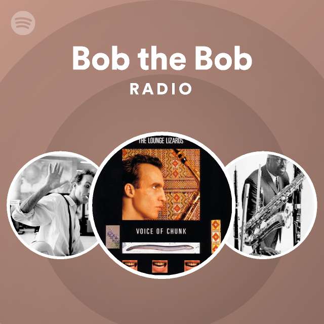 Bob the Bob Radio - playlist by Spotify | Spotify