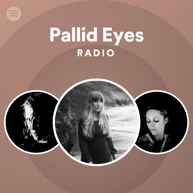 Pallid Eyes Radio - playlist by Spotify | Spotify