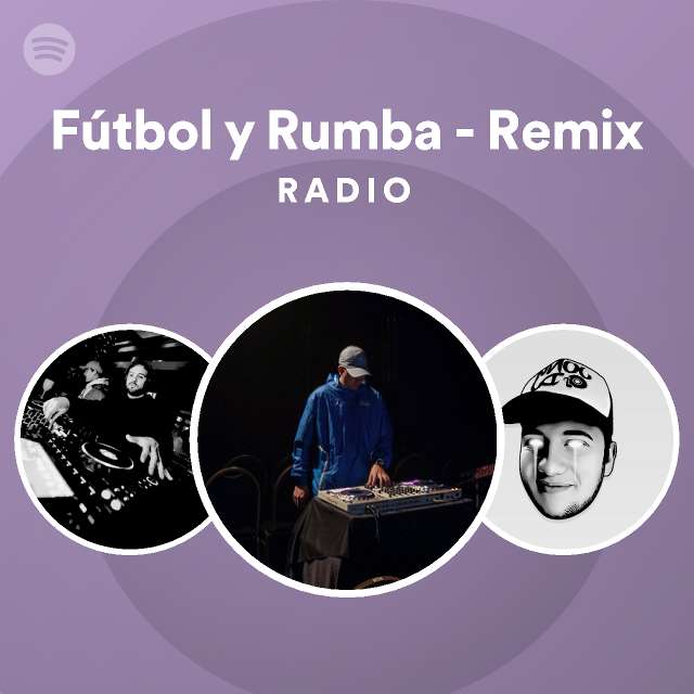 Fútbol y Rumba - Remix Radio - playlist by Spotify | Spotify