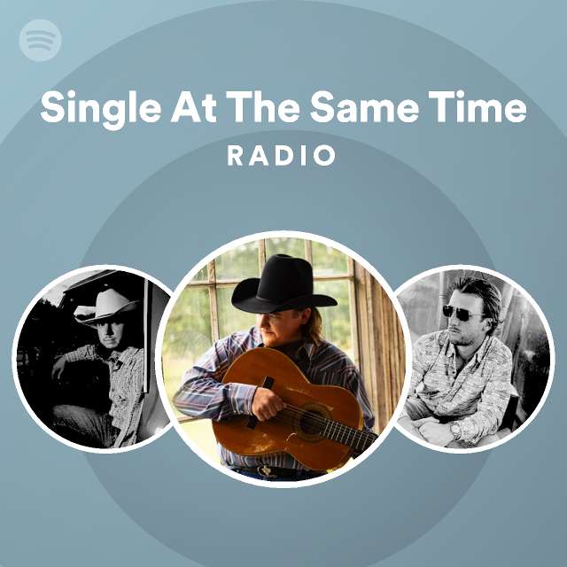 Single At The Same Time Radio - playlist by Spotify | Spotify