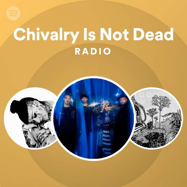 Chivalry Is Not Dead Radio - playlist by Spotify | Spotify