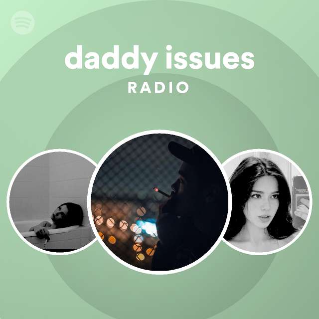 daddy issues Radio - playlist by Spotify | Spotify