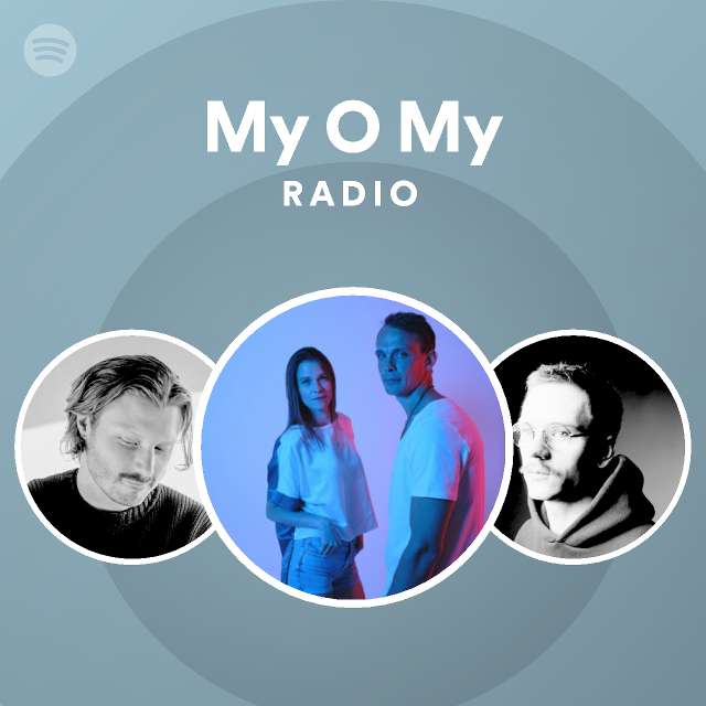 My O My Radio - playlist by Spotify | Spotify