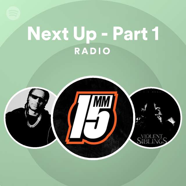 Next Up - Part 1 Radio - playlist by Spotify | Spotify