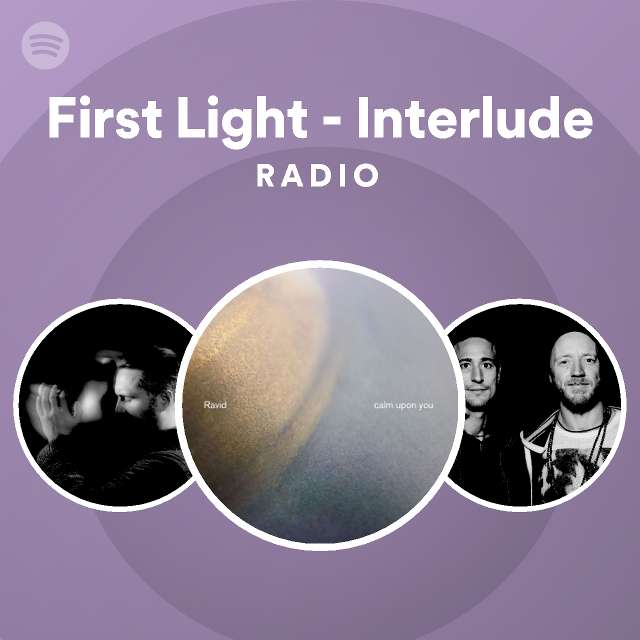 First Light Interlude Radio Spotify Playlist 3902