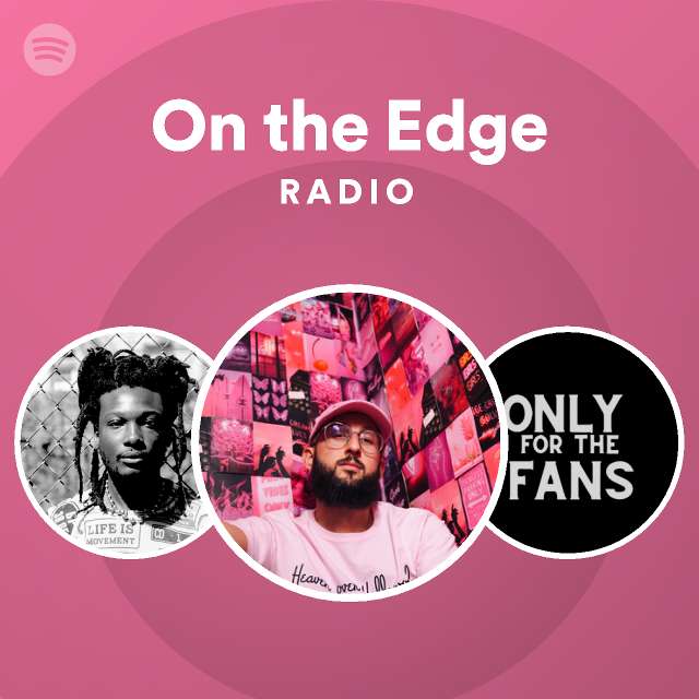 On the Edge Radio - playlist by Spotify | Spotify