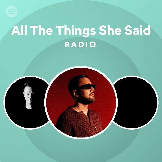 All The Things She Said Radio | Spotify Playlist