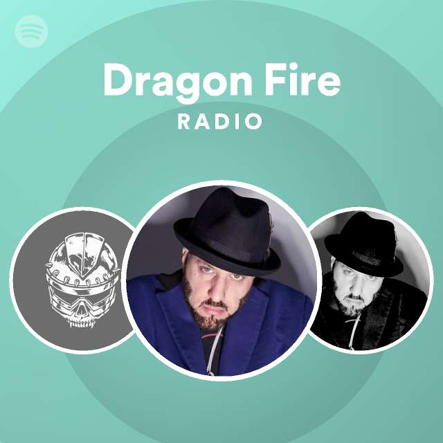Dragon Fire Radio - playlist by Spotify | Spotify