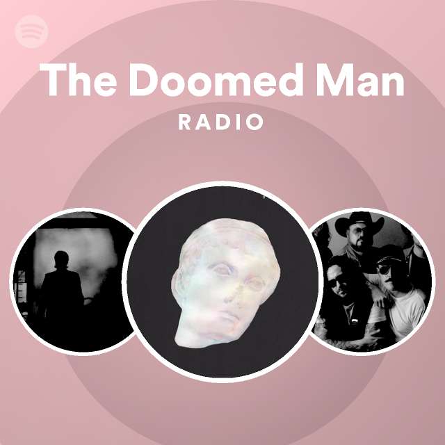 The Doomed Man Radio - playlist by Spotify | Spotify