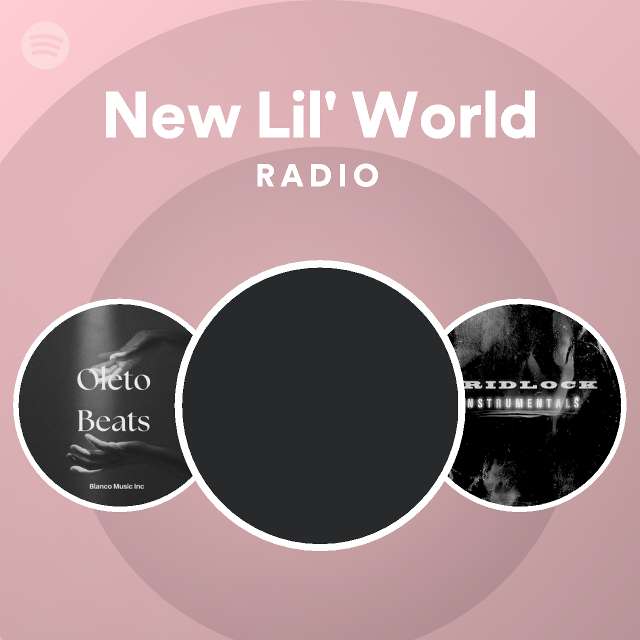 New Lil' World Radio | Spotify Playlist