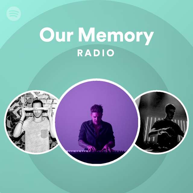 Our Memory Radio - playlist by Spotify | Spotify
