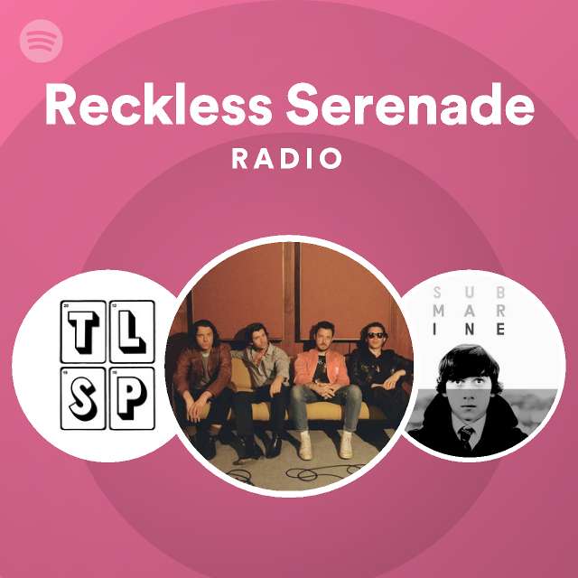 Reckless Serenade Radio - playlist by Spotify | Spotify
