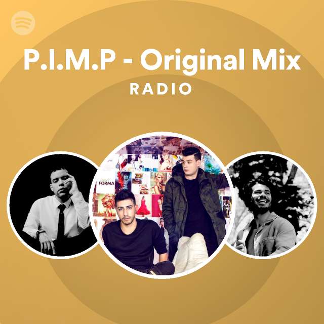 P.I.M.P - Original Mix Radio - playlist by Spotify | Spotify