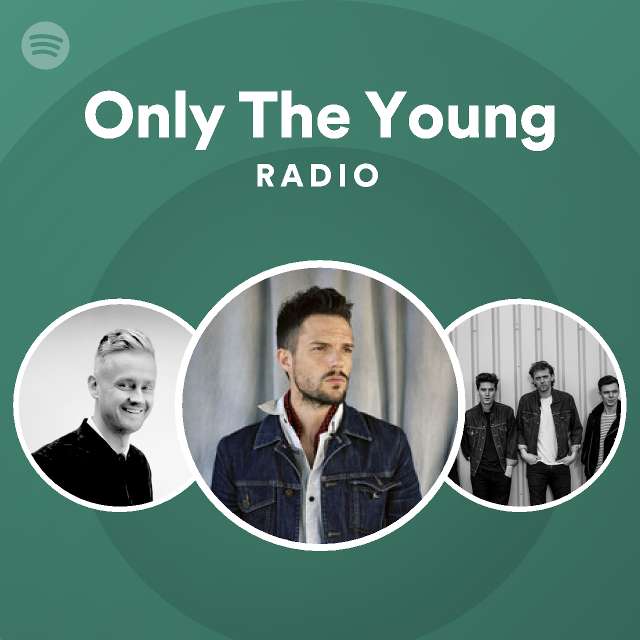 Only The Young Radio - playlist by Spotify | Spotify