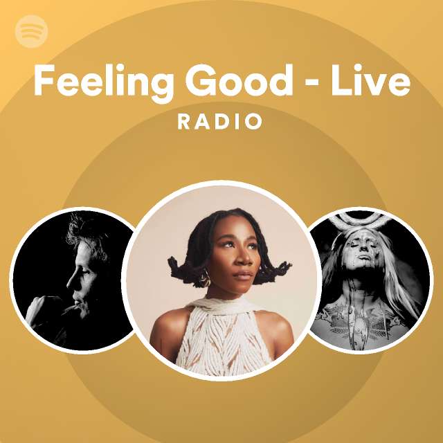 Feeling Good - Live Radio - playlist by Spotify | Spotify