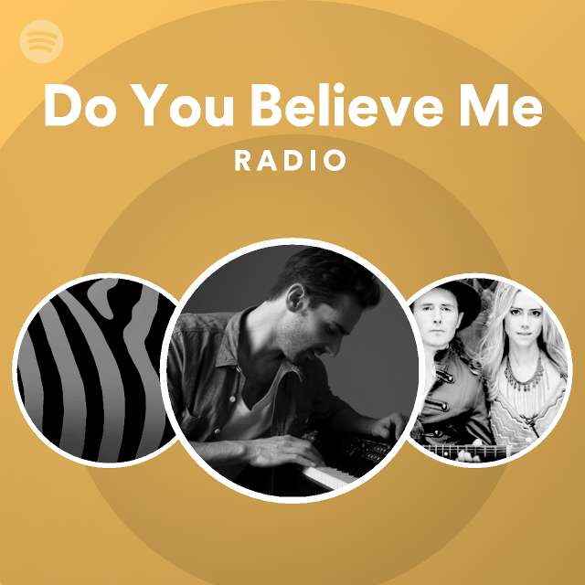 Do You Believe Me Radio - playlist by Spotify | Spotify
