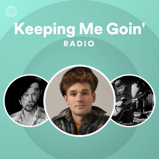 Keeping Me Goin' Radio - playlist by Spotify | Spotify