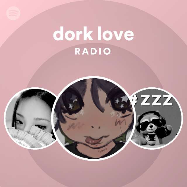 dork love Radio - playlist by Spotify | Spotify
