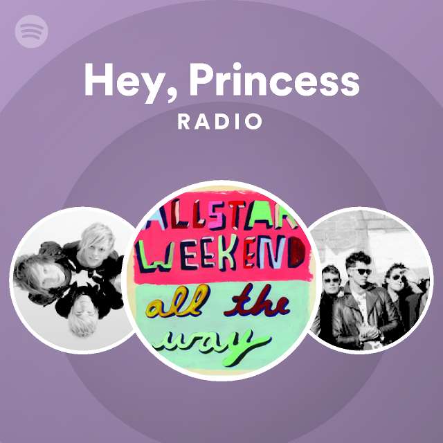 Hey, Princess Radio - playlist by Spotify | Spotify
