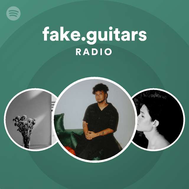 fake.guitars Radio - playlist by Spotify | Spotify