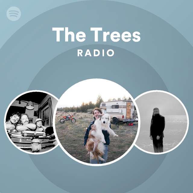 The Trees Radio - playlist by Spotify | Spotify