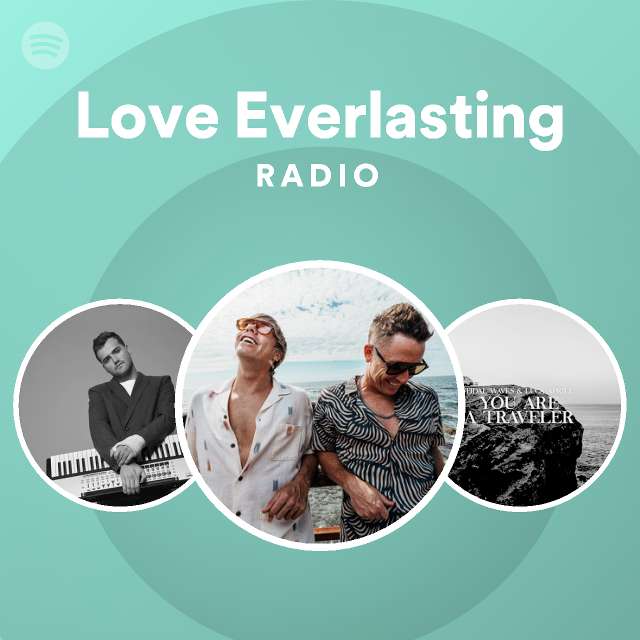 Love Everlasting Radio - playlist by Spotify | Spotify