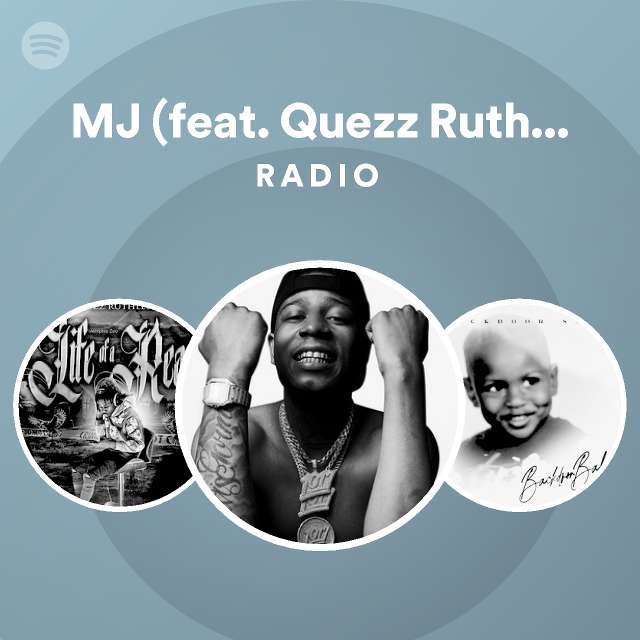MJ (feat. Quezz Ruthless) Radio - playlist by Spotify | Spotify
