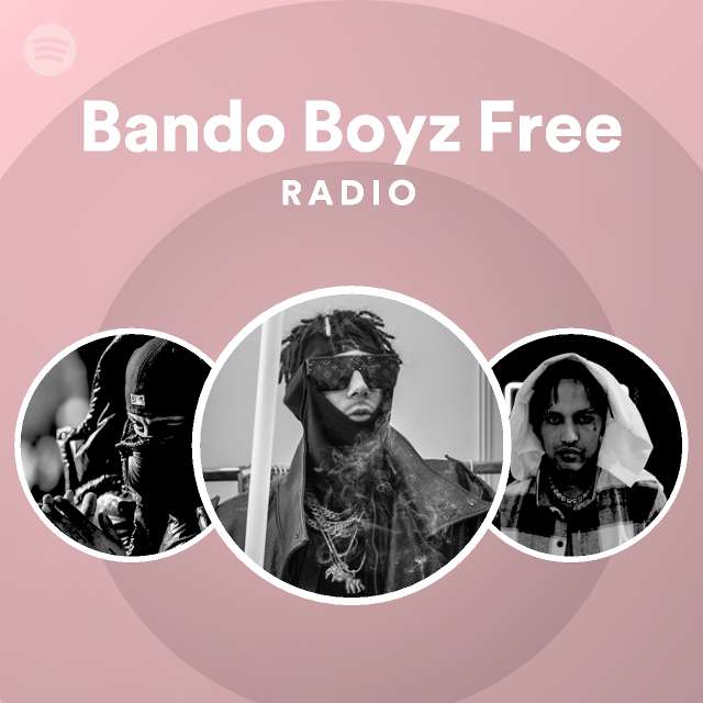 Bando Boyz Free Radio - playlist by Spotify | Spotify