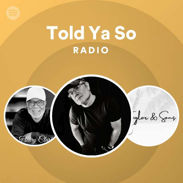Told Ya So Radio | Spotify Playlist