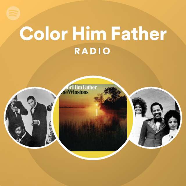 Color Him Father Radio - playlist by Spotify | Spotify