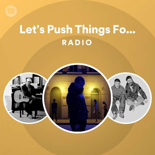 Let's Push Things Forward Radio | Spotify Playlist