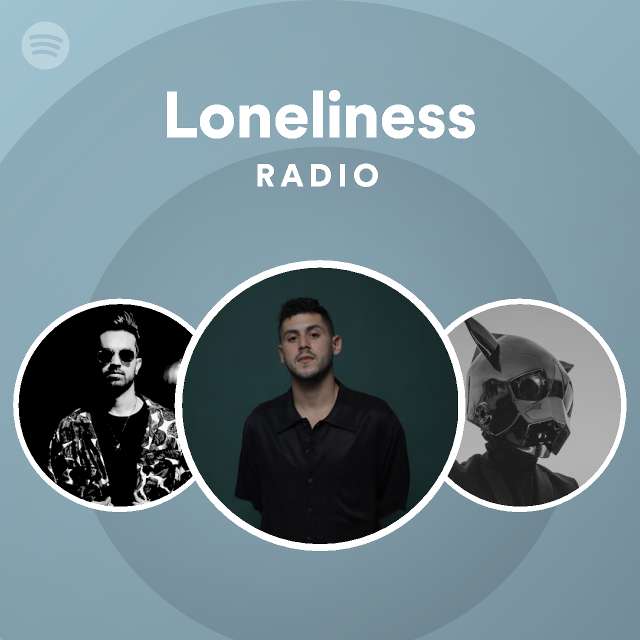 Loneliness Radio - playlist by Spotify | Spotify