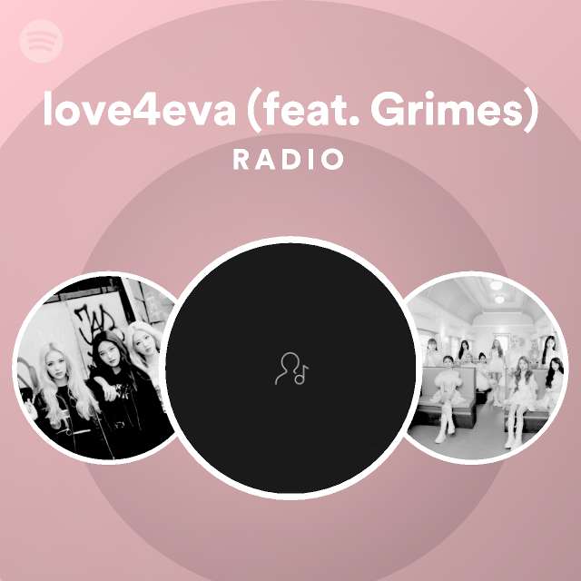 love4eva (feat. Grimes) Radio - playlist by Spotify | Spotify