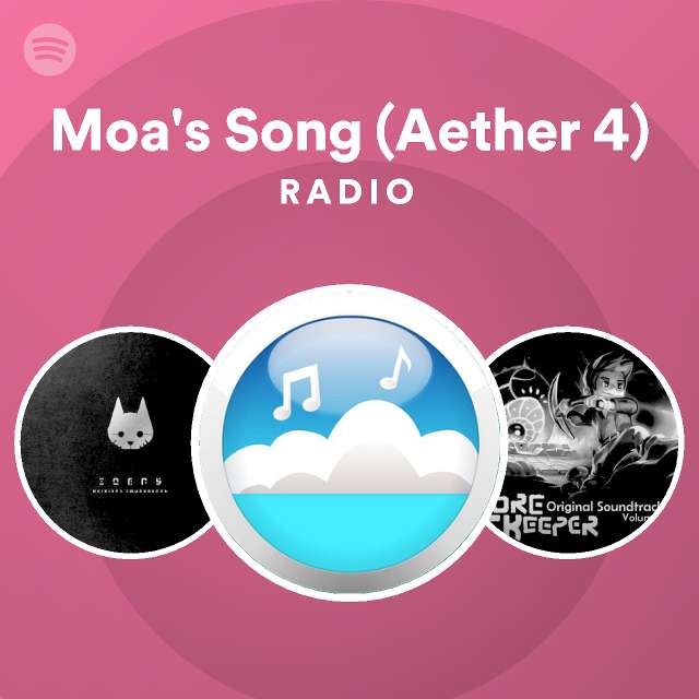 Moa's Song (Aether 4) Radio | Spotify Playlist