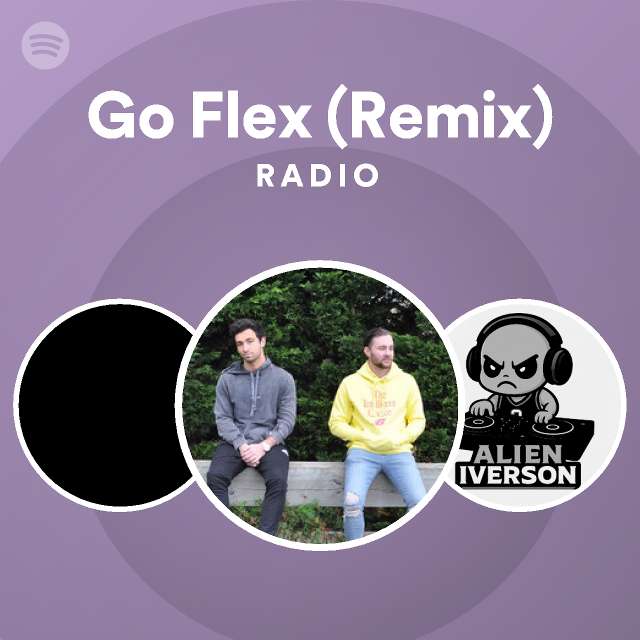Go Flex (Remix) Radio - playlist by Spotify | Spotify
