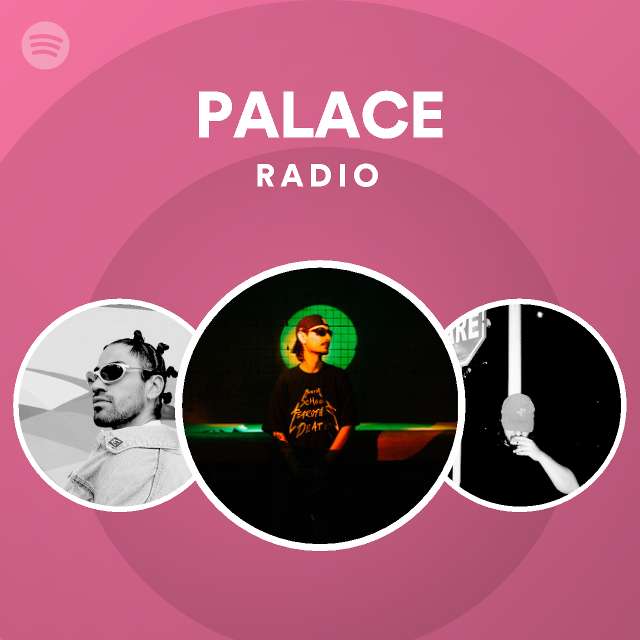 PALACE Radio | Spotify Playlist