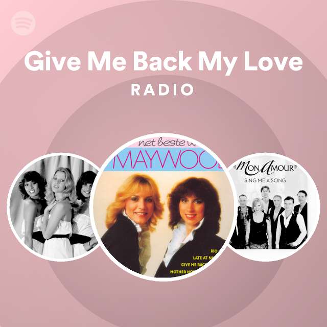 Give Me Back My Love Radio Playlist By Spotify Spotify