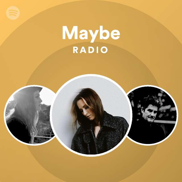Maybe Radio - playlist by Spotify | Spotify