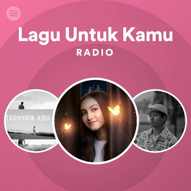 Lagu Untuk Kamu Radio - playlist by Spotify | Spotify