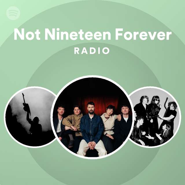 Not Nineteen Forever Radio - playlist by Spotify | Spotify