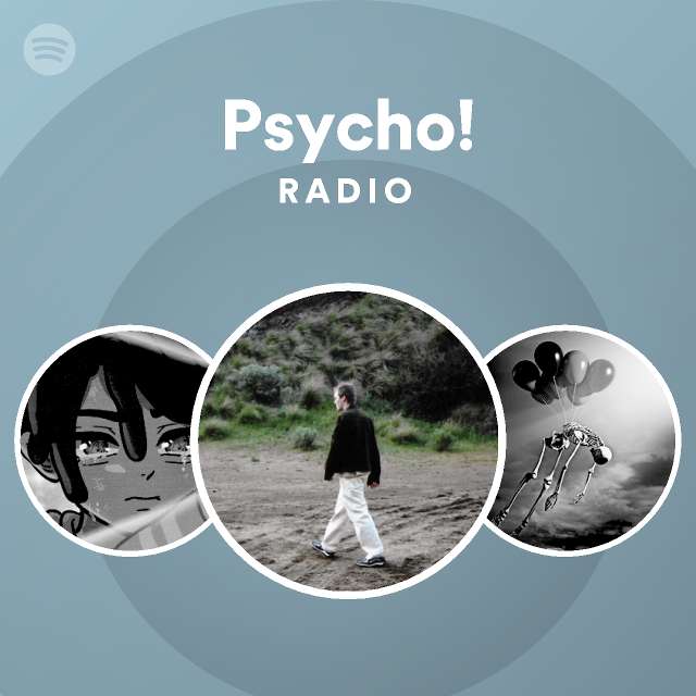 Psycho! Radio | Spotify Playlist