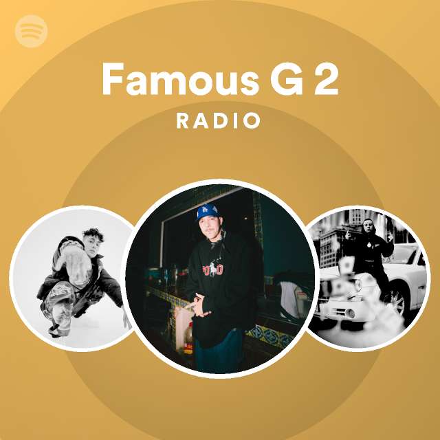 Famous G 2 Radio - playlist by Spotify | Spotify