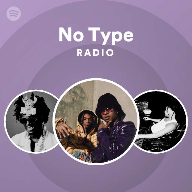 No Type Radio - playlist by Spotify | Spotify