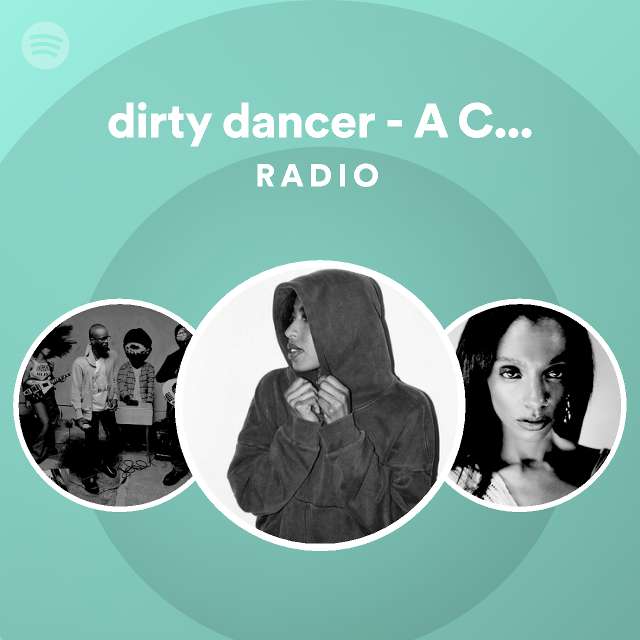 dirty dancer - A COLORS SHOW Radio - playlist by Spotify | Spotify