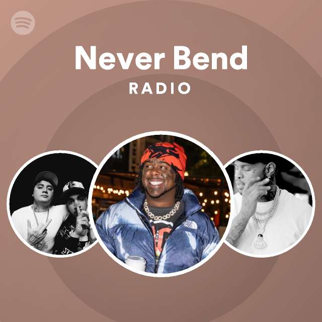 Never Bend Radio - playlist by Spotify | Spotify